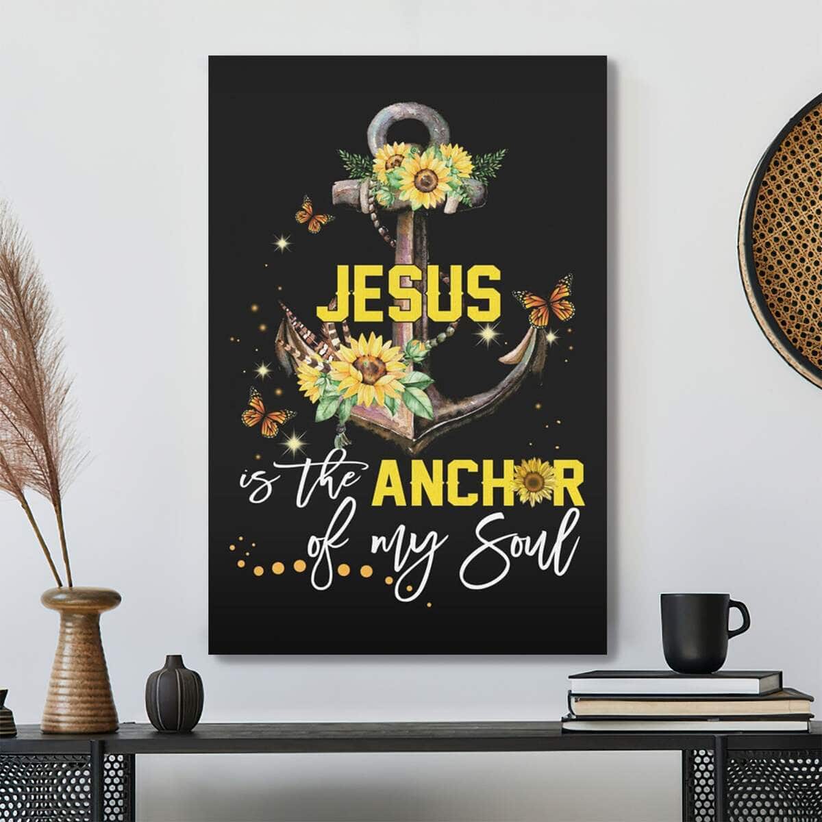 Bible Verse Jesus Is The Anchor Of My Soul Sunflower Scripture Poster ...