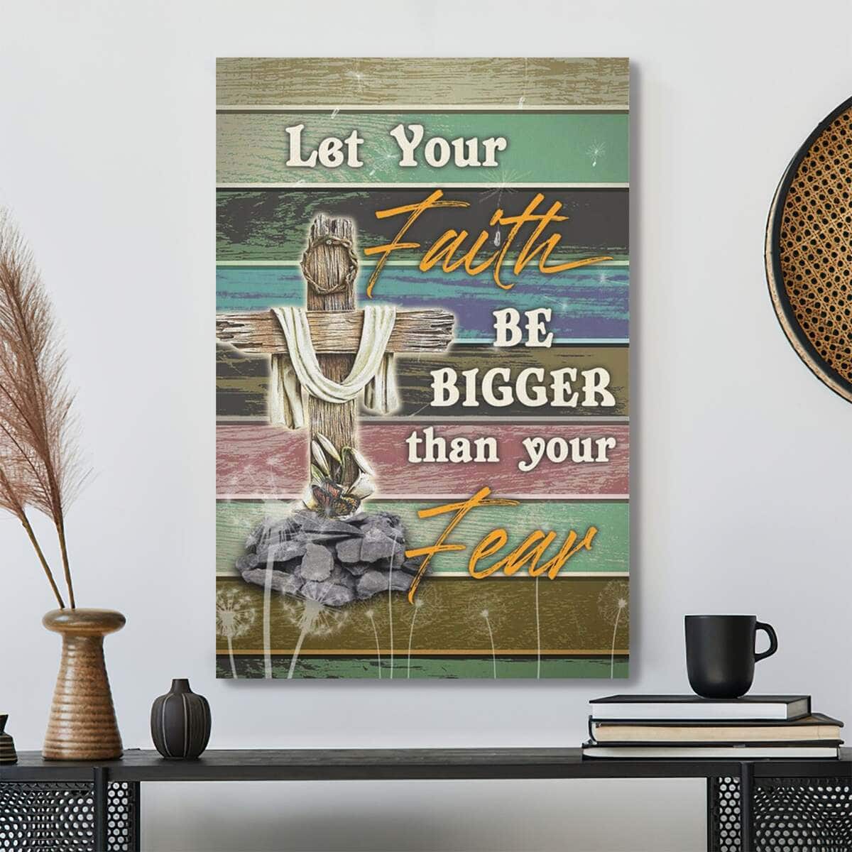 Bible Verse Let Your Faith Be Bigger Than Your Fear Vertical Scripture ...